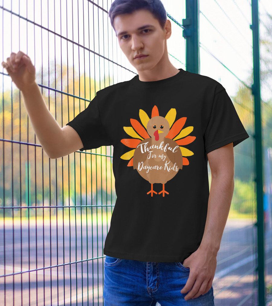 Thankful For My Daycare Kids Thanksgiving Turkey T-Shirt