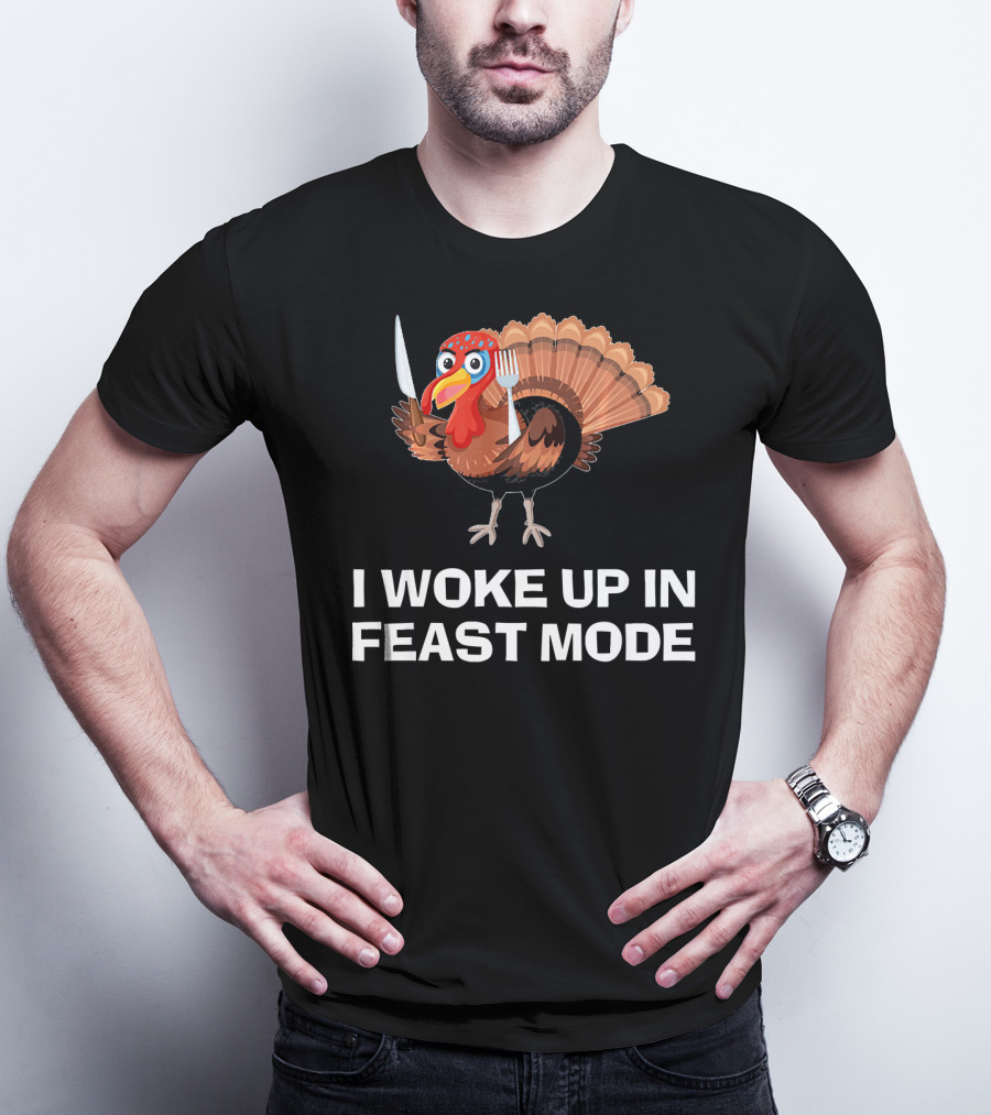 I Woke Up In Feast Mode Thanksgiving Turkey Holding Cutlery T-Shirt