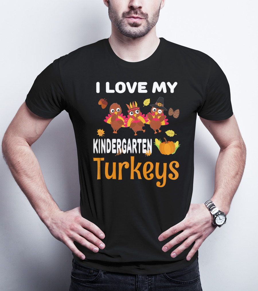 I Love My Kindergarten Turkeys Thanksgiving Leaves Pumpkins T-Shirt