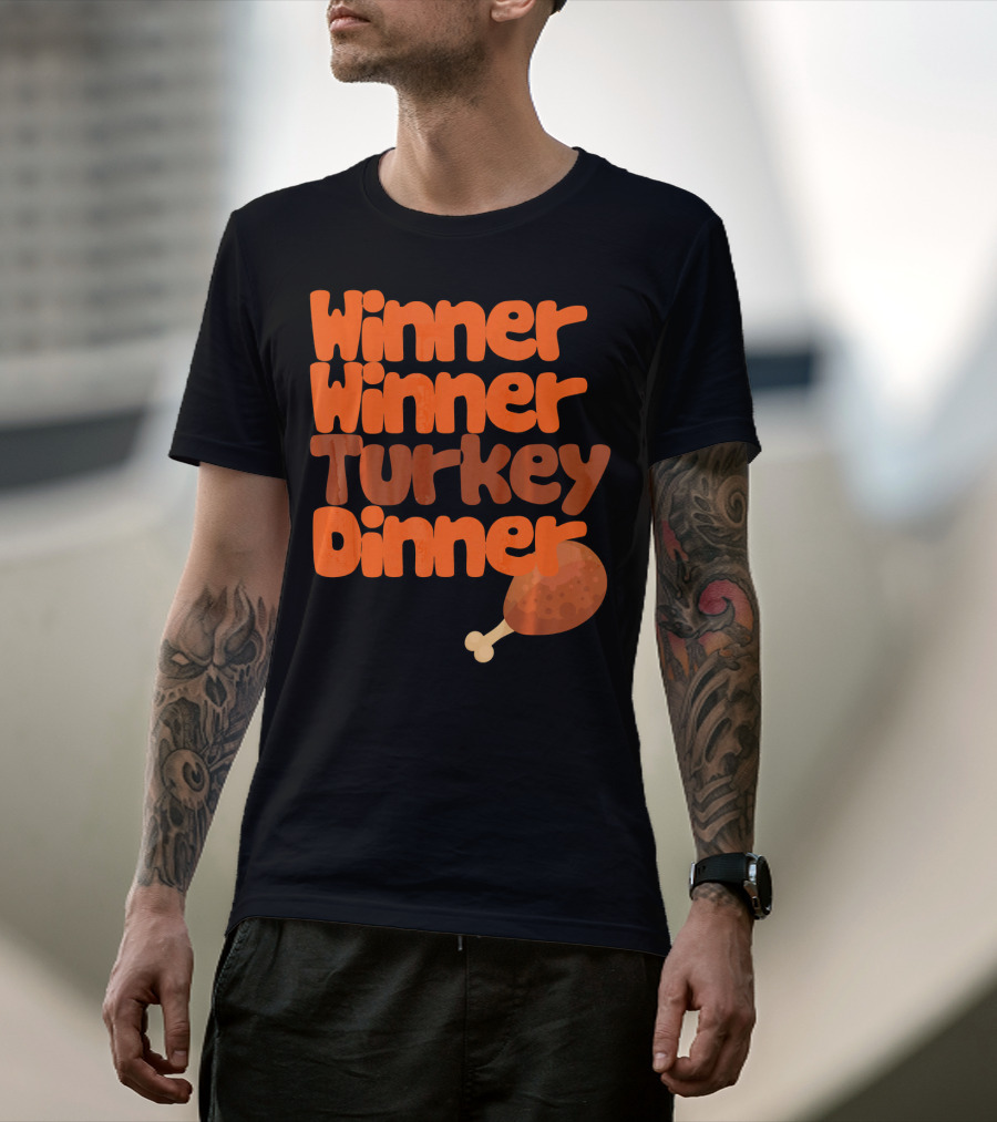 Winner Winner Turkey Dinner Funny Thanks Turkey Leg T-Shirt