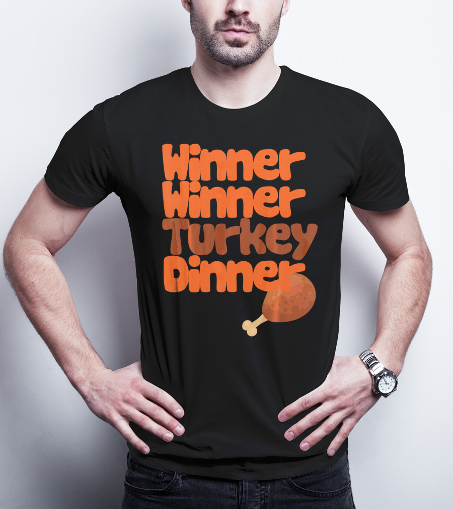 Winner Winner Turkey Dinner Funny Thanks Turkey Leg T-Shirt