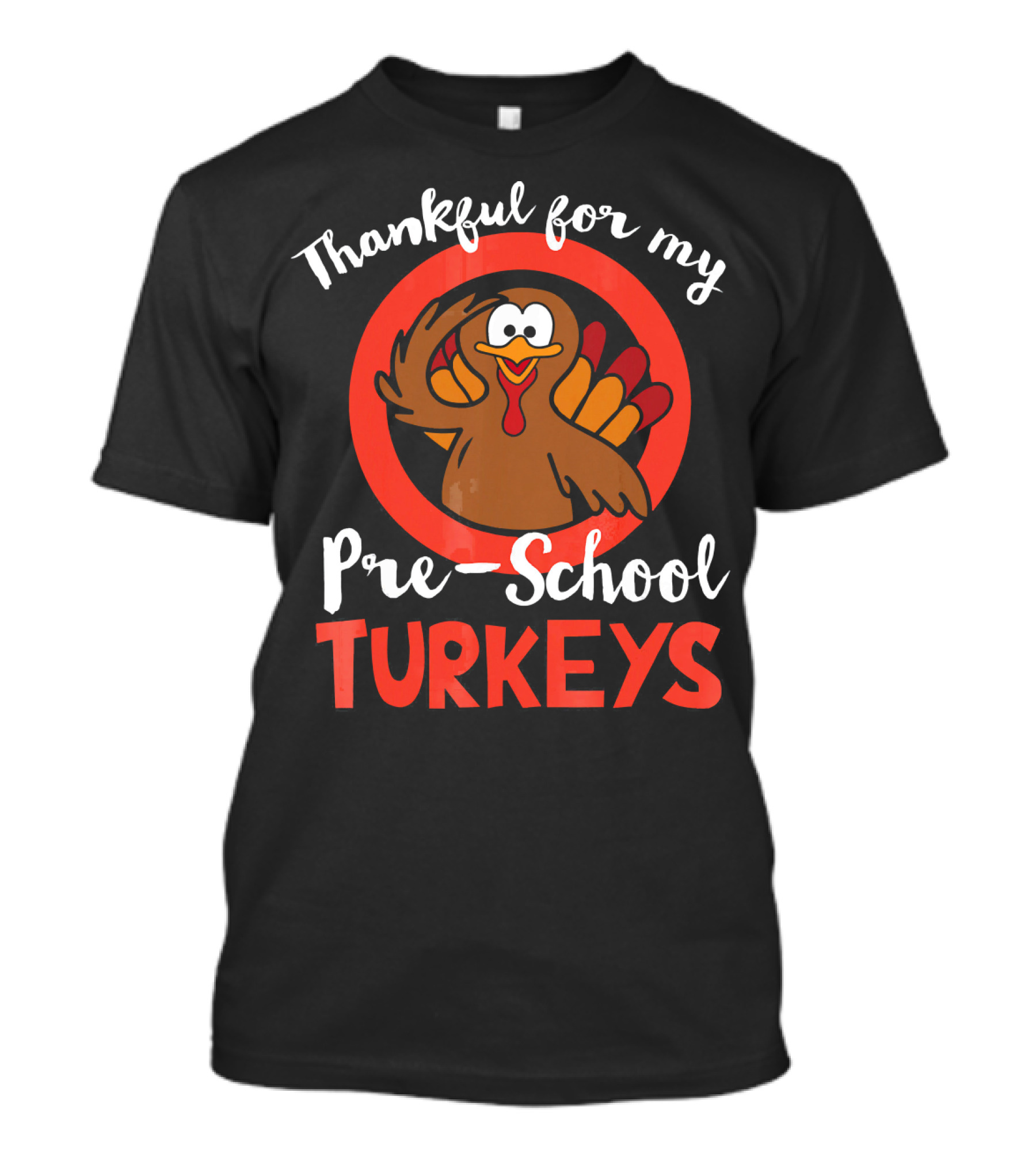 Thankful For My Pre-School Turkeys T-Shirt
