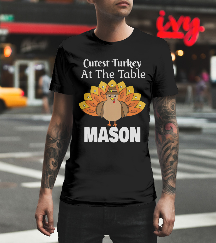 Cutest Turkey At The Table Mason Kids Personalized Thanksgiving MAS T-Shirt