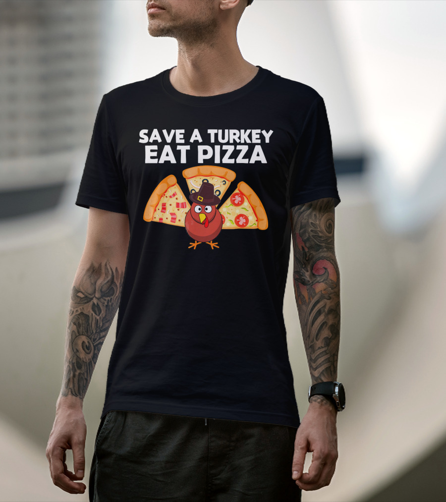 Save A Turkey Eat Pizza Pilgrim Turkey With Pizza Wings T-Shirt