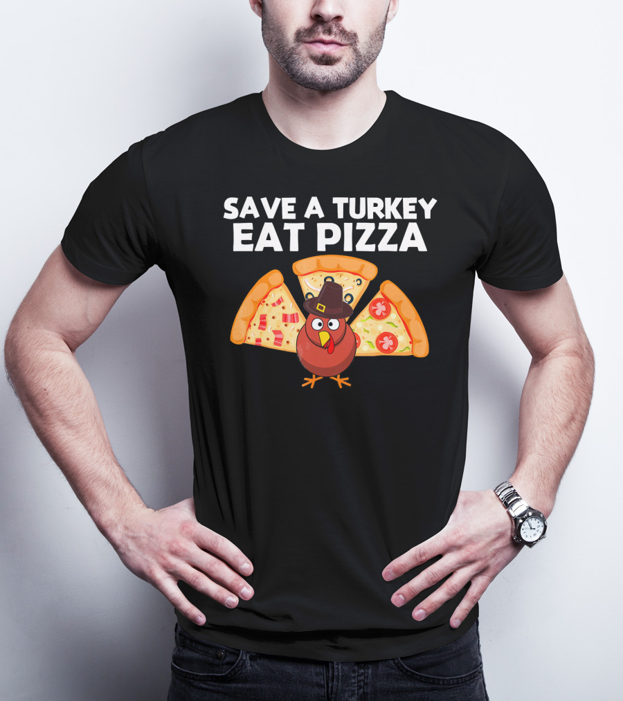 Save A Turkey Eat Pizza Pilgrim Turkey With Pizza Wings T-Shirt