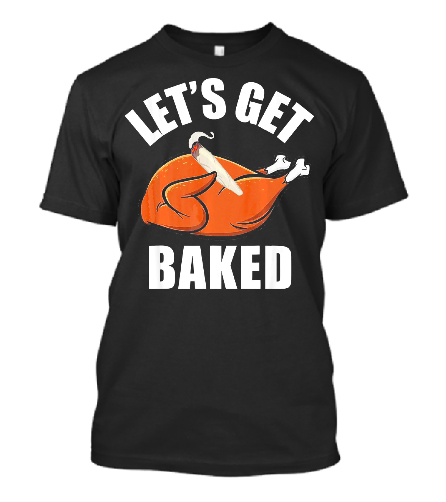 Mens Womens Funny Let's Get Baked Turkey Thanksgiving Humor T-Shirt