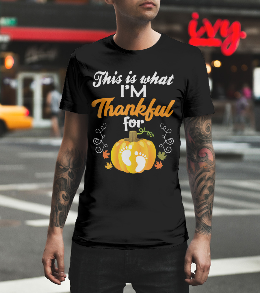 This Is What I'm Thankful For Pumpkin Baby Footprints Autumn Leaves T-Shirt