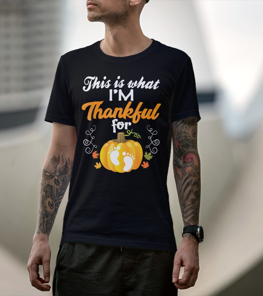 This Is What I'm Thankful For Pumpkin Baby Footprints Autumn Leaves T-Shirt