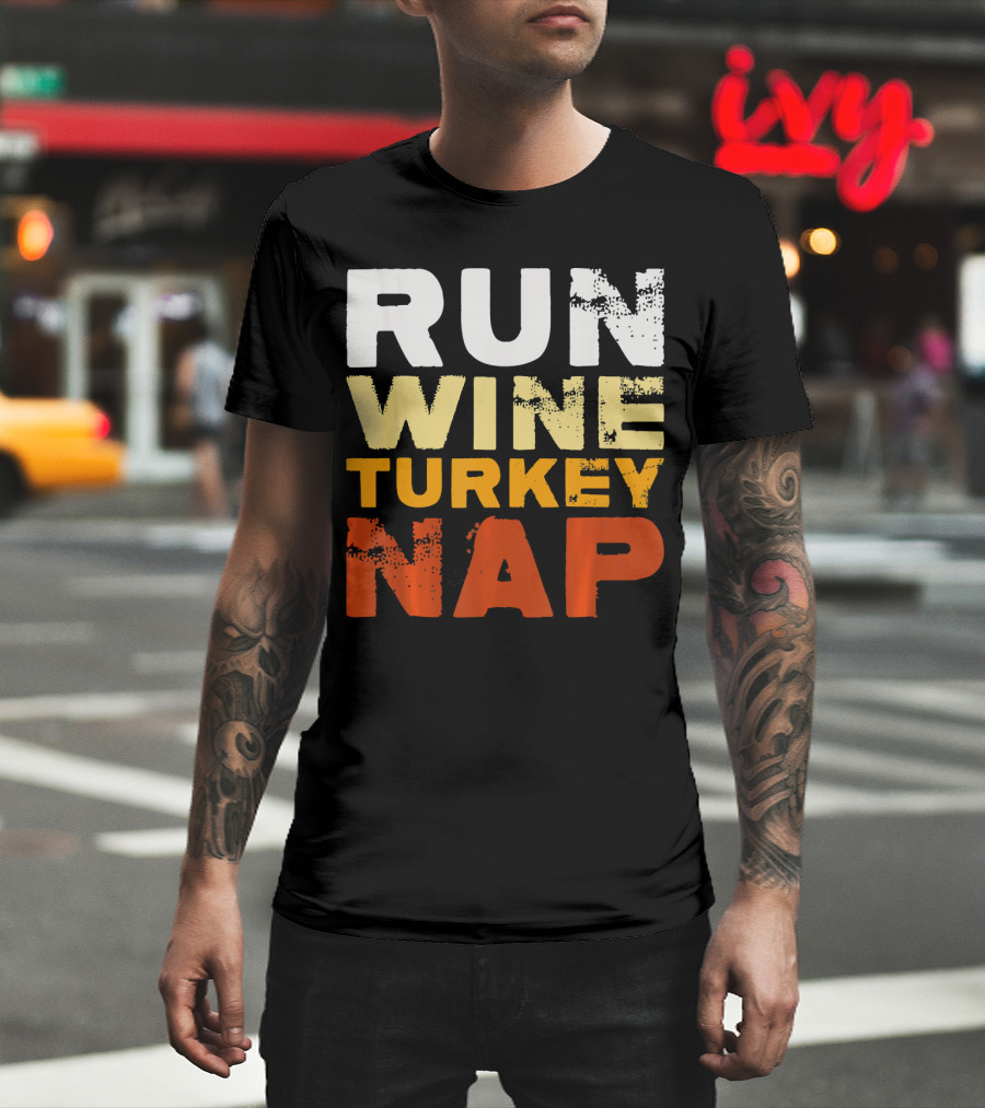 Run Wine Turkey Nap Thanksgiving Humor T-Shirt