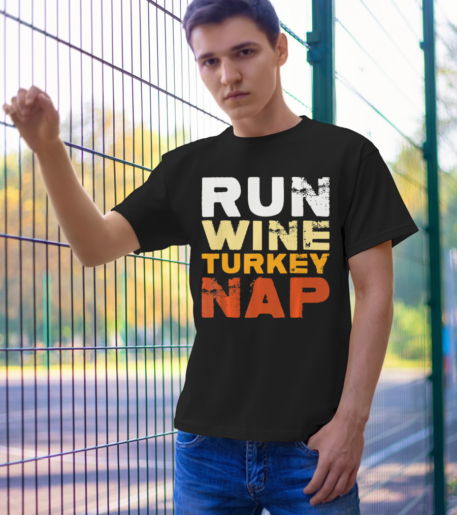 Run Wine Turkey Nap Thanksgiving Humor T-Shirt