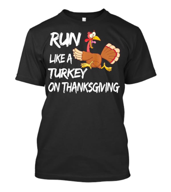 Run Like A Turkey On Thanksgiving T-Shirt