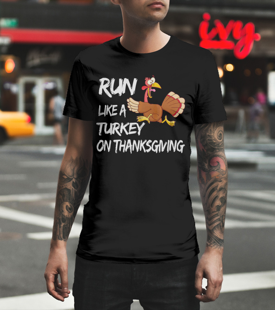 Run Like A Turkey On Thanksgiving T-Shirt