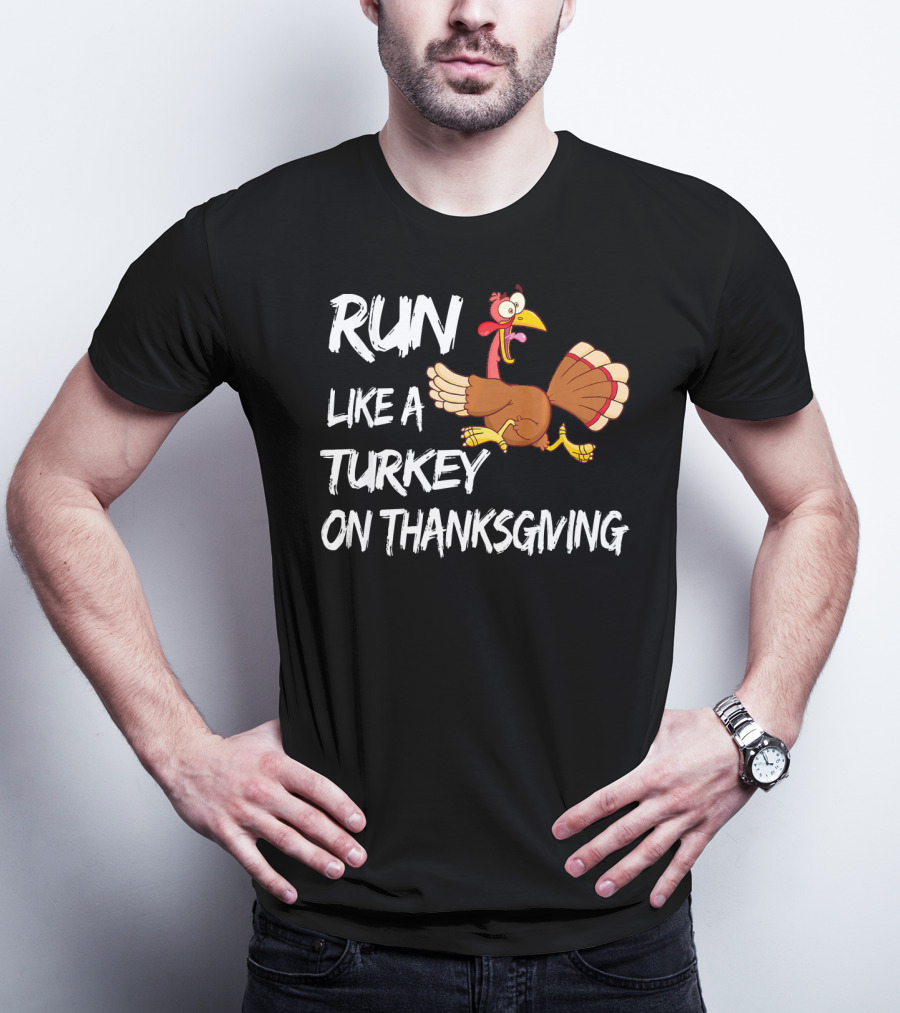 Run Like A Turkey On Thanksgiving T-Shirt