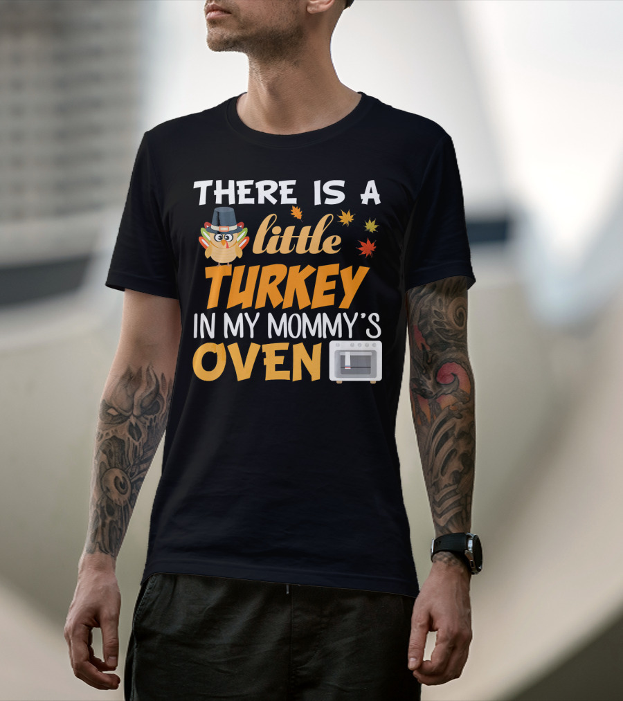There Is A Little Turkey In My Mommy's Oven Thanksgiving Pregnancy Announcement T-Shirt