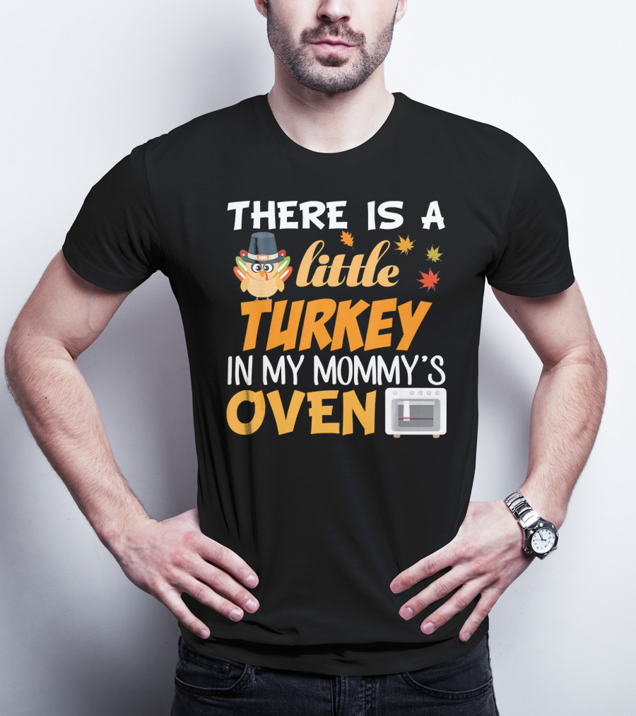 There Is A Little Turkey In My Mommy's Oven Thanksgiving Pregnancy Announcement T-Shirt