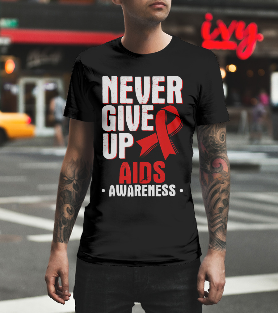 Never Give Up AIDS Awareness T-Shirt