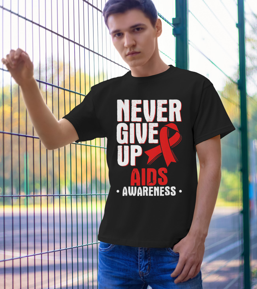 Never Give Up AIDS Awareness T-Shirt
