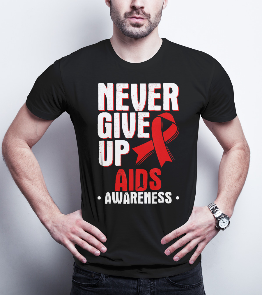 Never Give Up AIDS Awareness T-Shirt