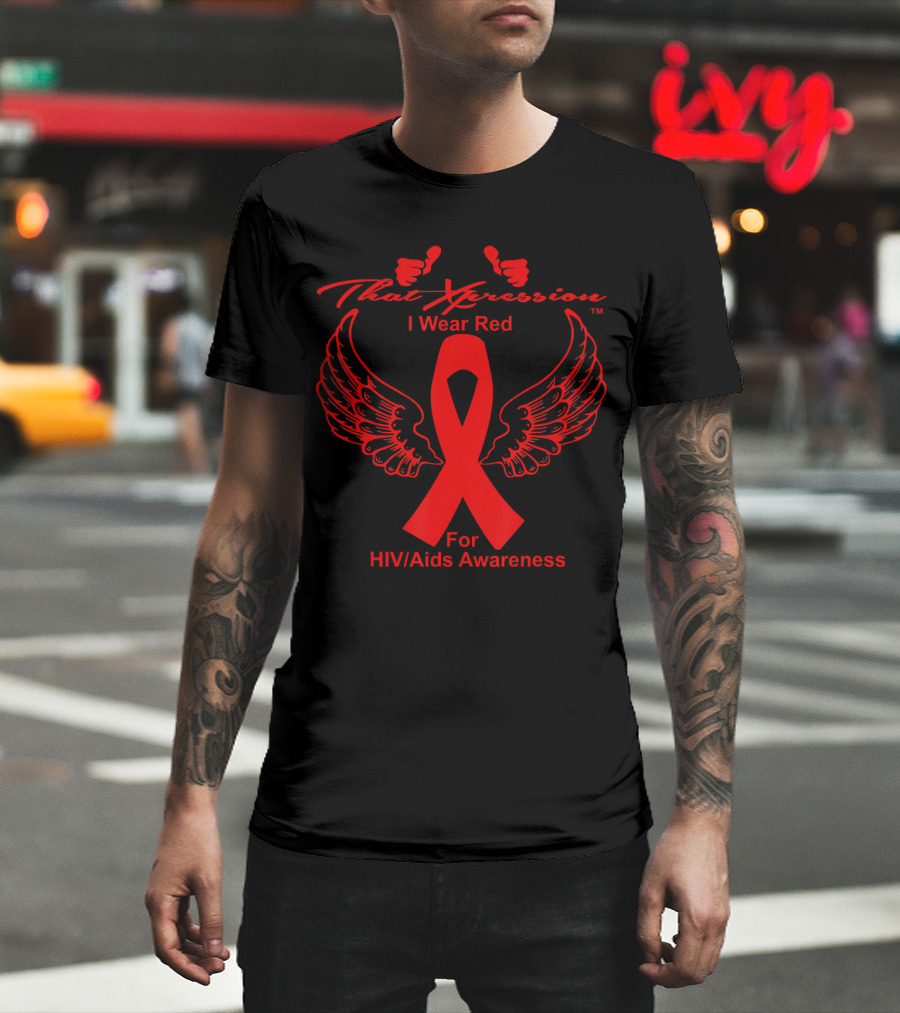 That Xpression I Wear Red For HIV/Aids Awareness T-Shirt