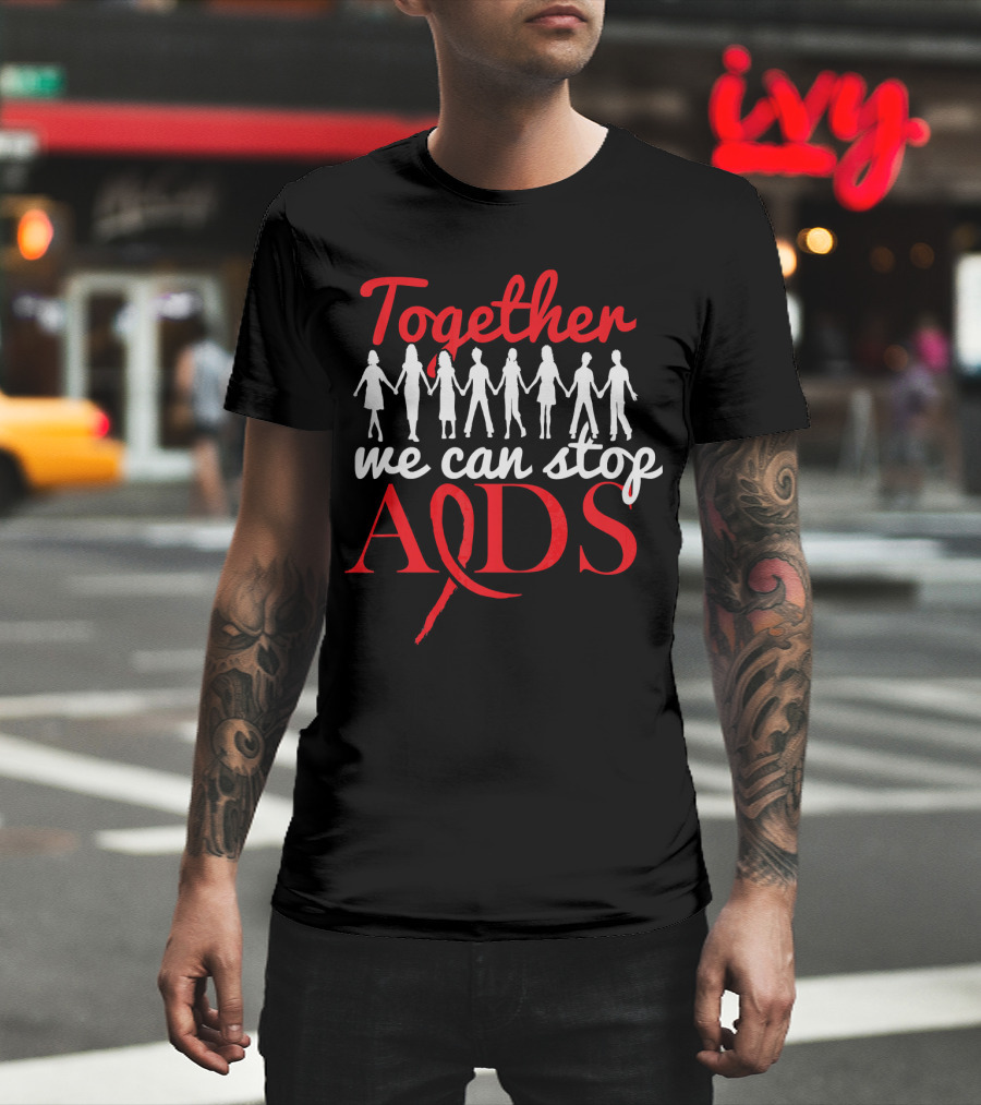 Together We Can Stop AIDS Awareness Day T-Shirt
