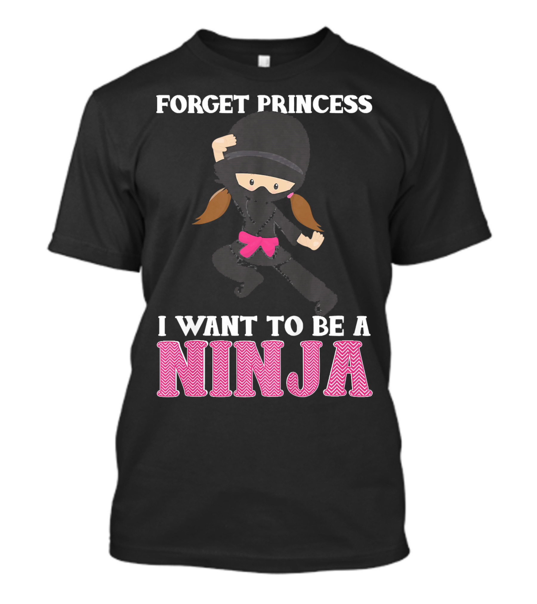 Forget Princess I Want To Be A Ninja T-Shirt