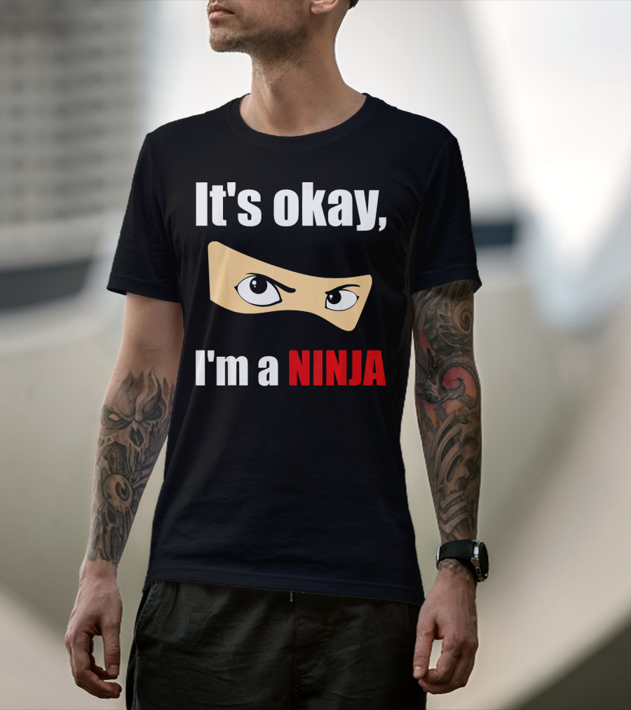 It's Okay I'm A Ninja Eyes Mask Text Humor T-Shirt