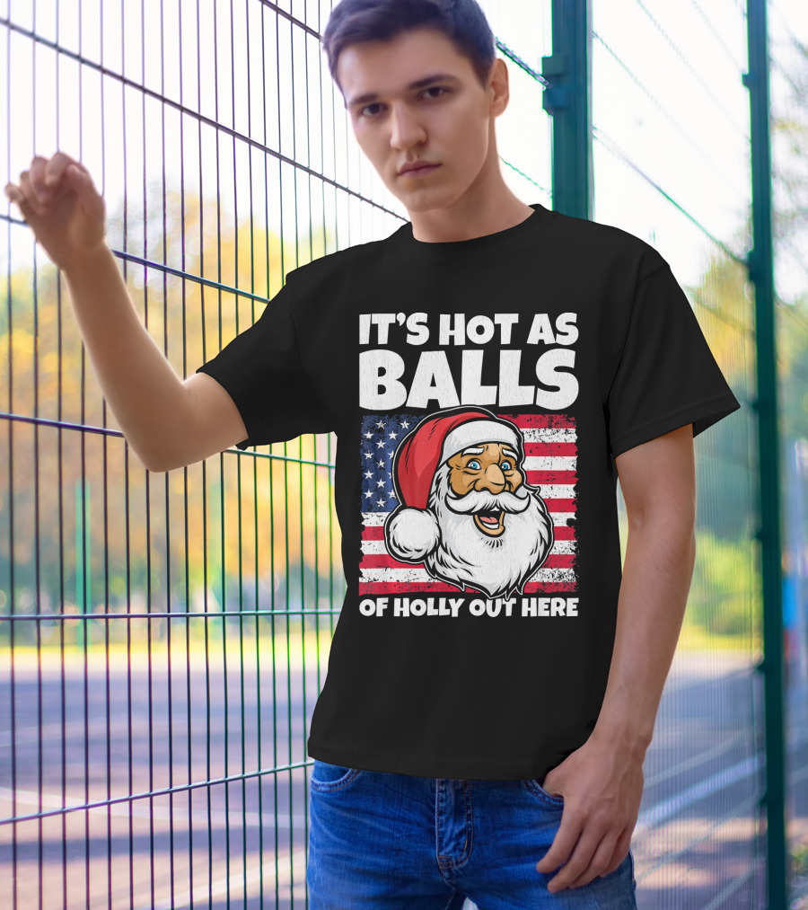 It’s Hot As Balls Santa American Flag Of Holly Out Here T-Shirt
