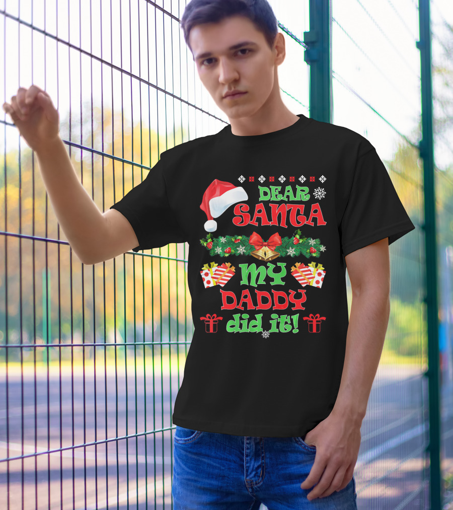 Dear Santa My Daddy Did It Funny Christmas Santa Hat Presents Garland T-Shirt