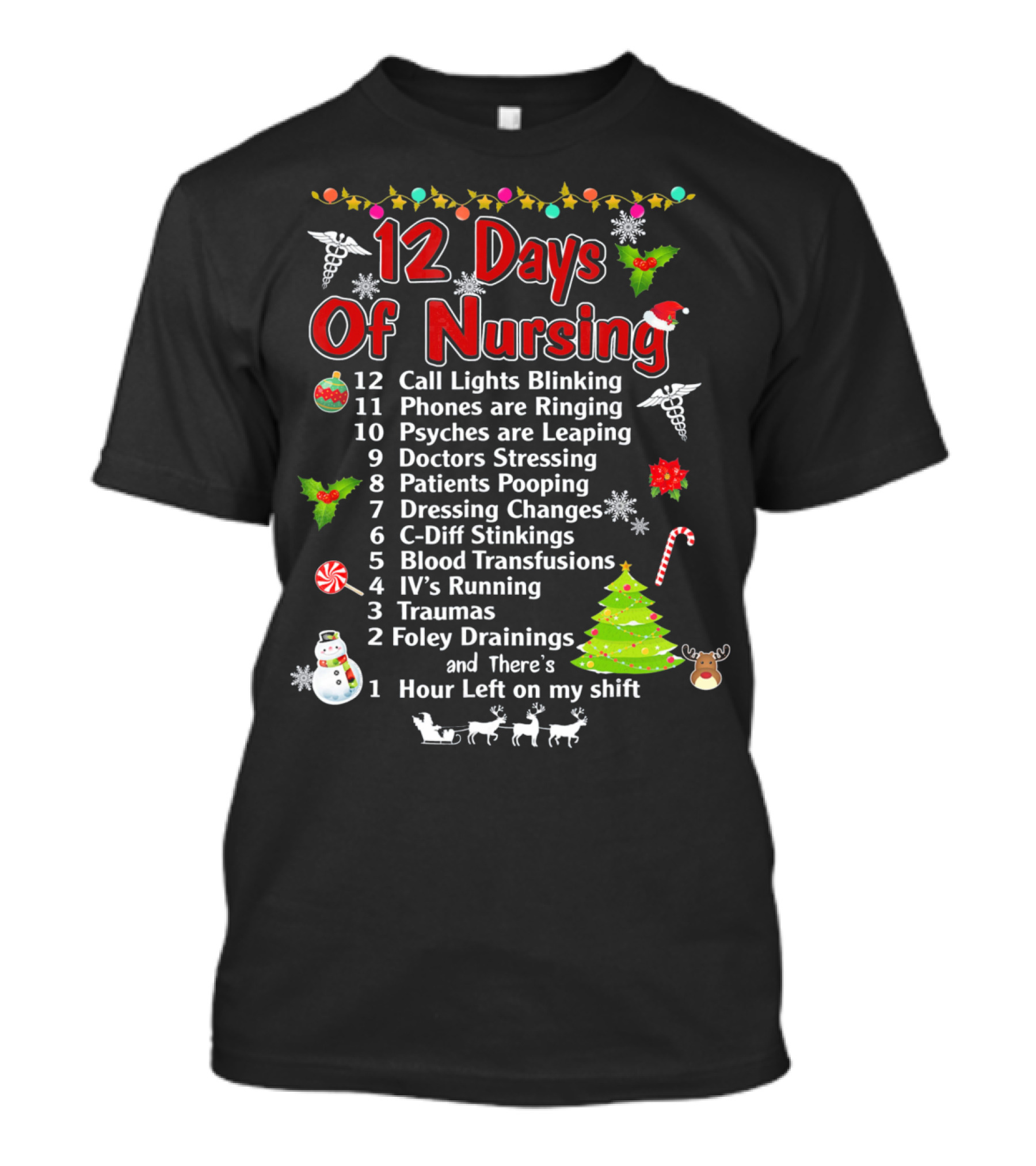 12 Days Of Nursing Call Lights Phones Psyches Doctors Patients Dressing C-Diff Blood IV's Traumas Foley Hour Left T-Shirt