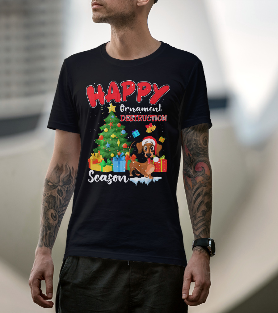 HAPPY Ornament Destruction Season Dachshund Christmas Tree And Gifts T-Shirt