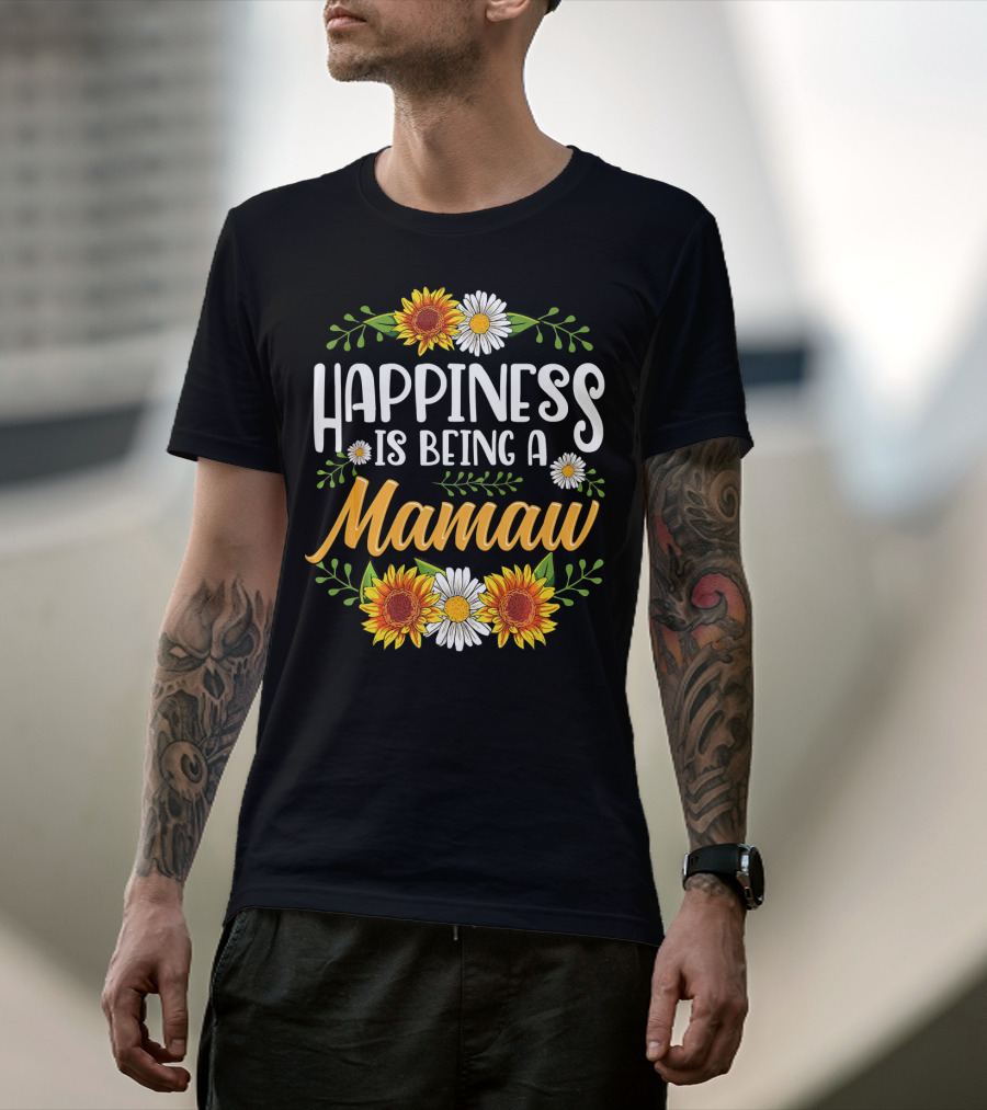 Happiness Is Being A Mamaw With Sunflowers And Daisies T-Shirt