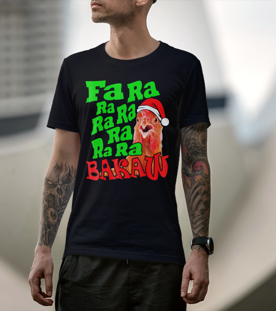 Fa Ra Ra Ra Ra Ra Ra Bakaw Chicken In Santa Hat T-Shirt
