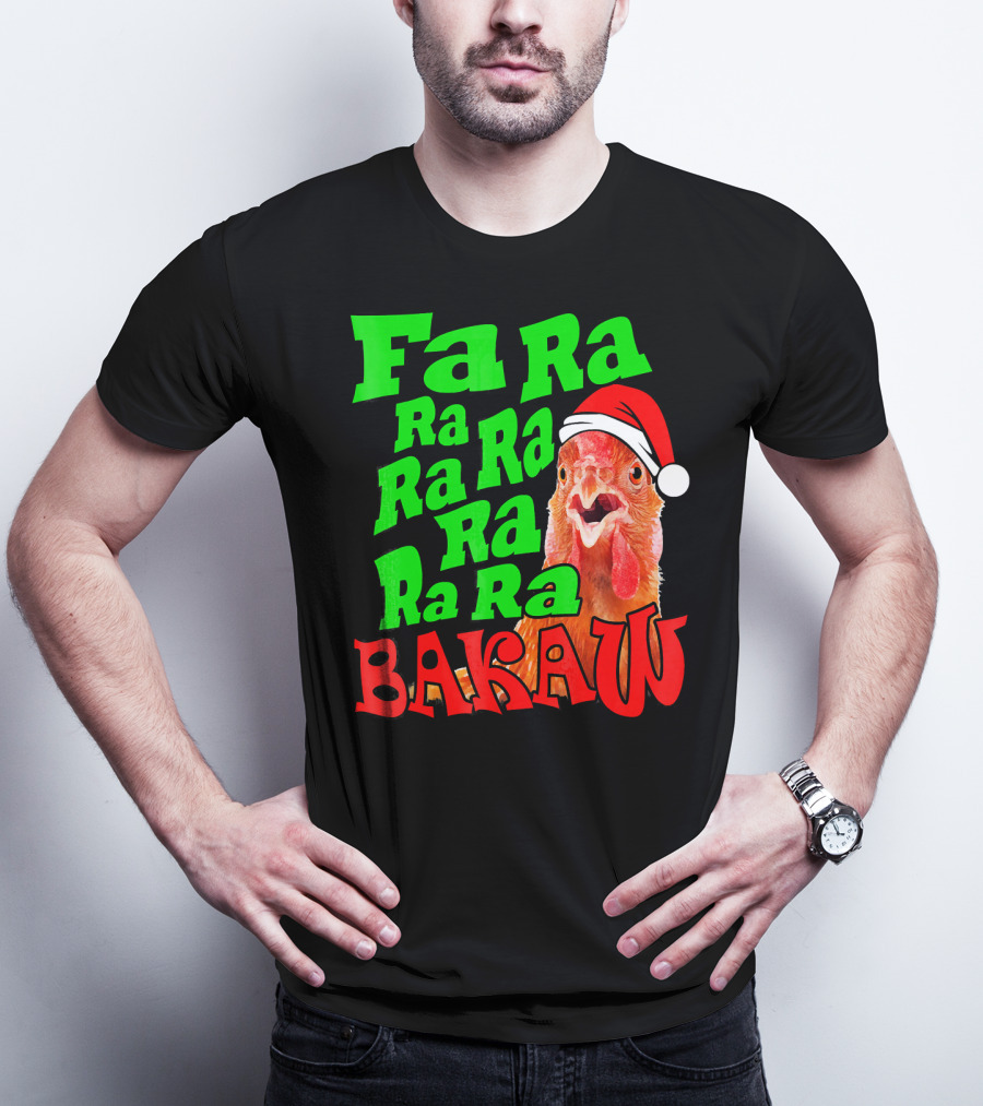 Fa Ra Ra Ra Ra Ra Ra Bakaw Chicken In Santa Hat T-Shirt