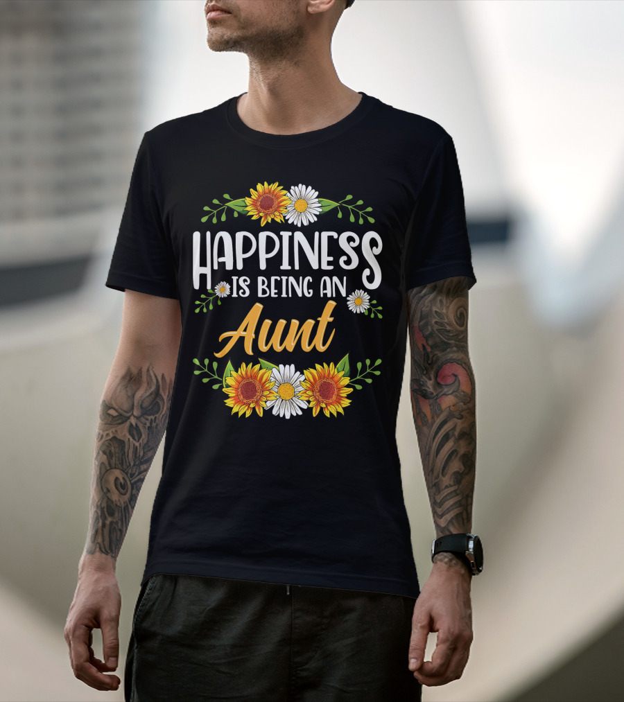 Happiness Is Being An Aunt Sunflowers And Daisies Flowers T-Shirt