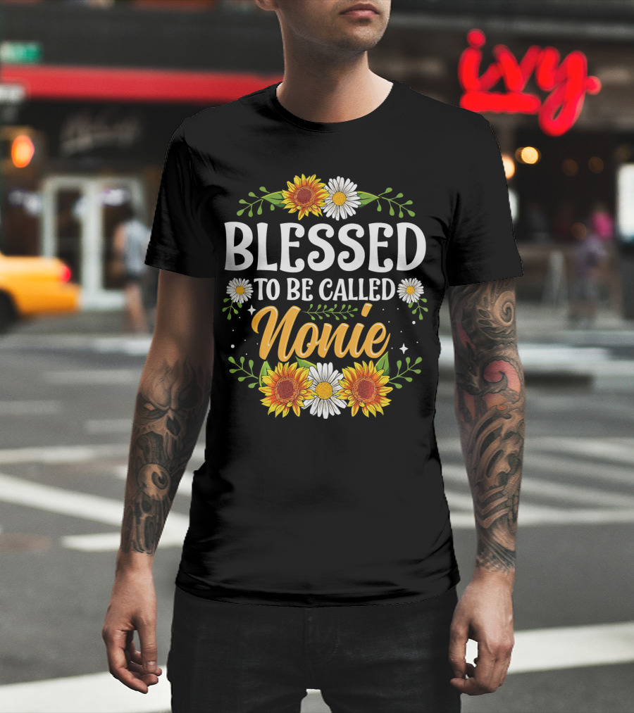 Blessed To Be Called Nonie Sunflowers And Daisies Floral T-Shirt