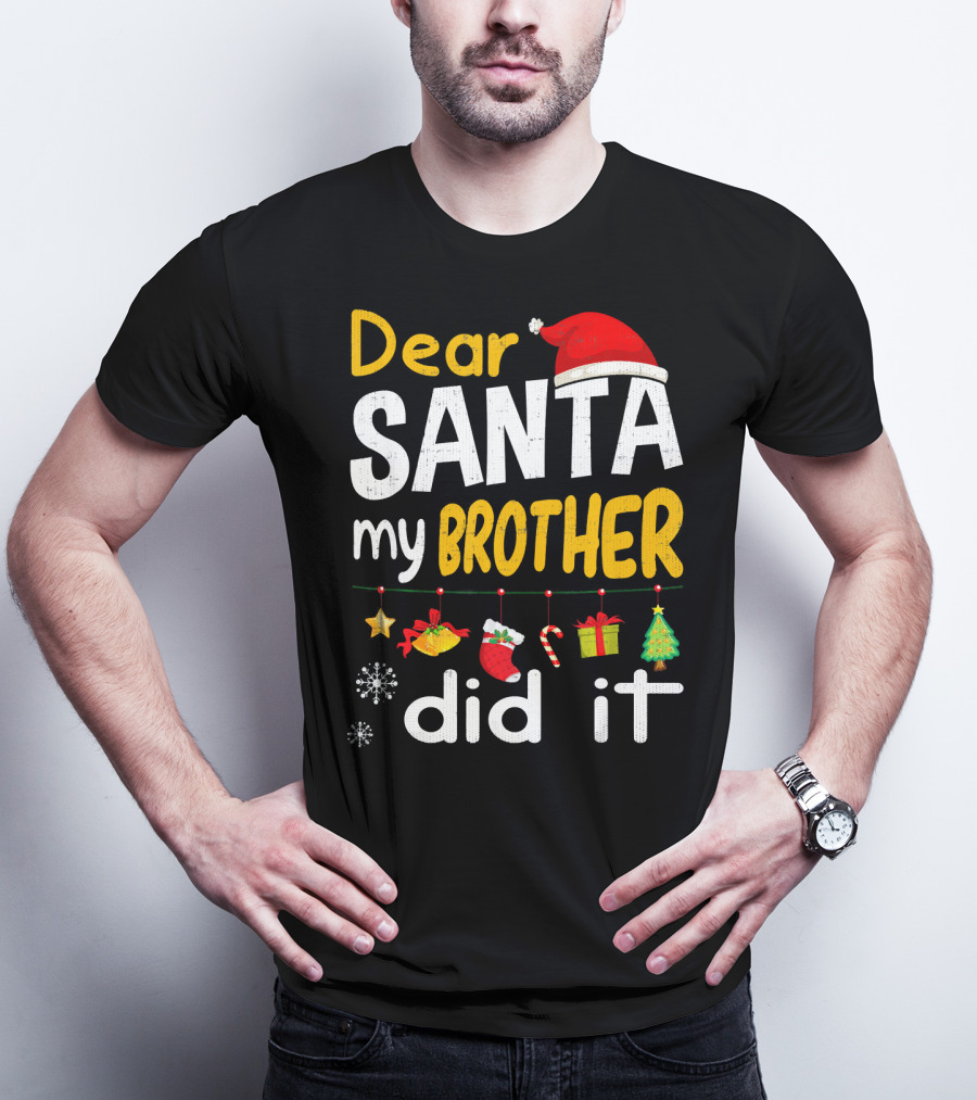 Dear Santa My Brother Did It Christmas Holiday Humor T-Shirt