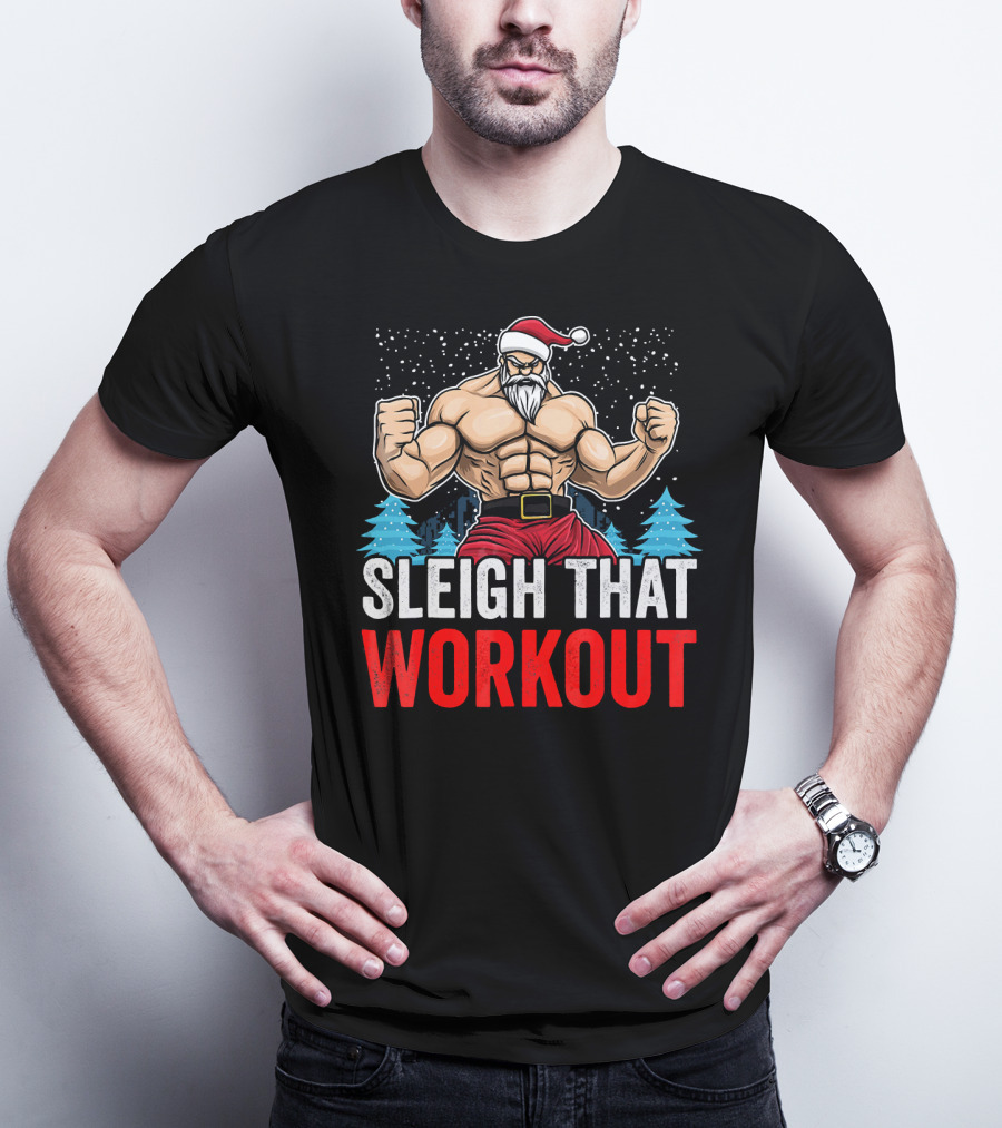 Sleigh That Workout Christmas Santa Fitness Motivation T-Shirt