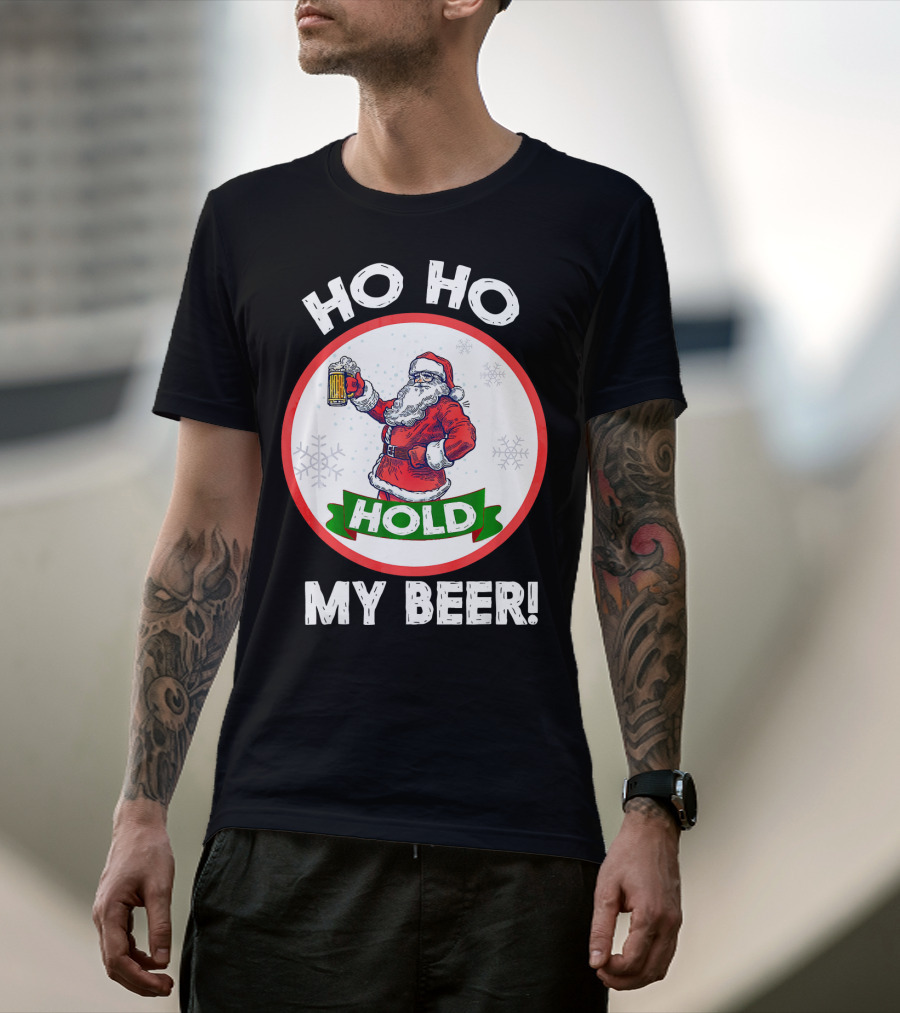 Ho Ho Hold My Beer Santa Claus Christmas Humor T-Shirt