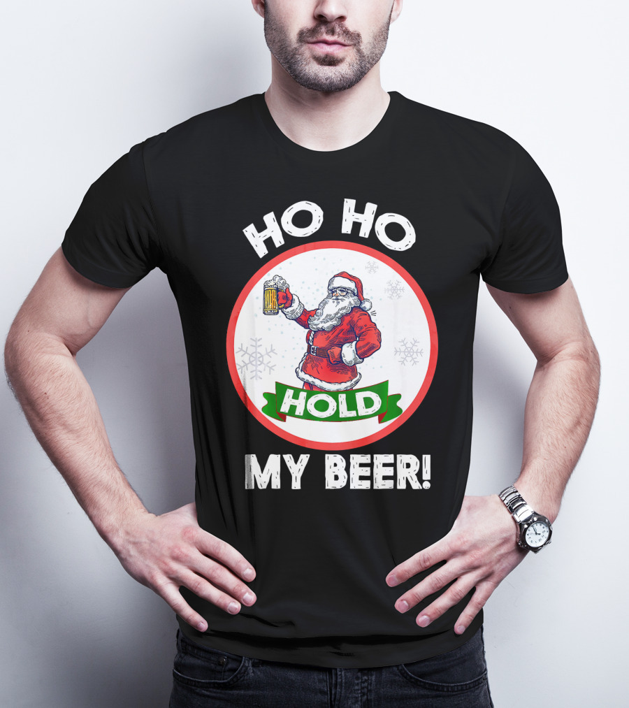 Ho Ho Hold My Beer Santa Claus Christmas Humor T-Shirt