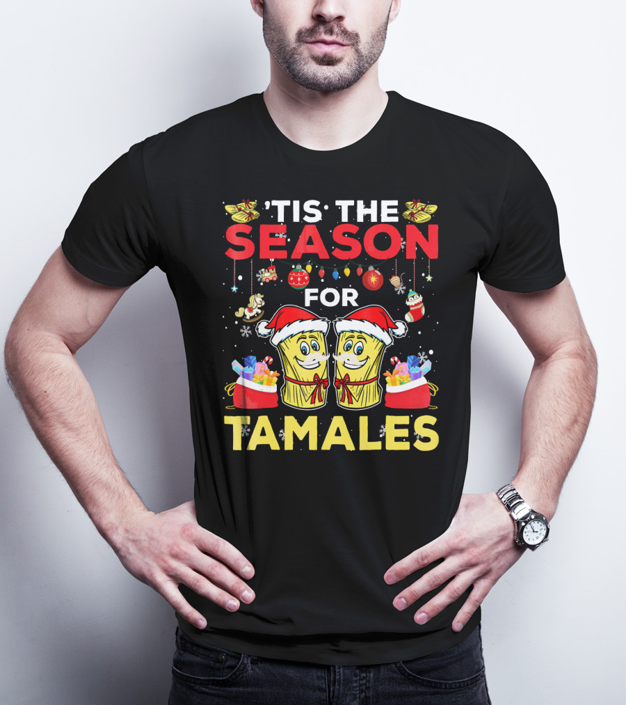 'Tis The Season For Tamales Christmas Mex Santa Hat Festive Holiday Cheer T-Shirt