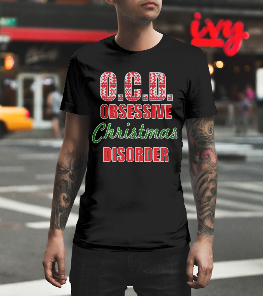 O.C.D. Obsessive Christmas Disorder Holiday Humor T-Shirt
