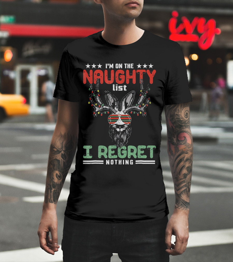 I'm On The Naughty List I Regret Nothing Vulgar Christmas T-Shirt