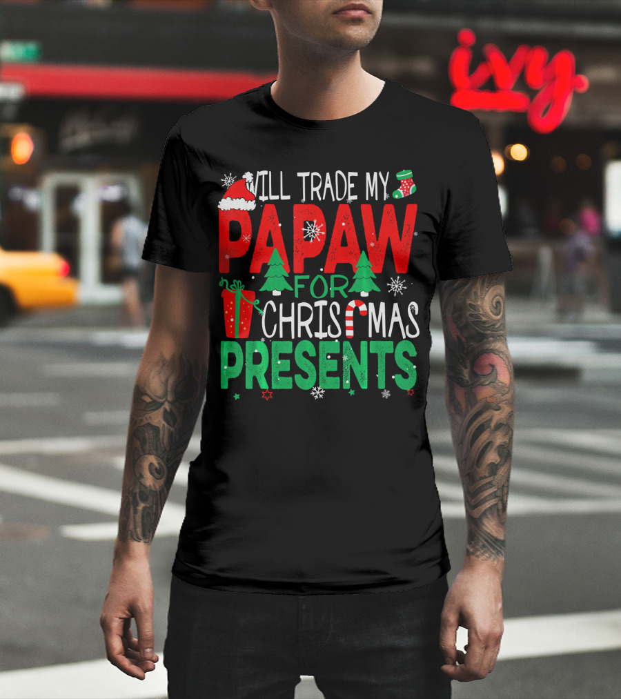 Will Trade My Papaw For Christmas Presents Santa Hat Stocking Candy Cane Snowflakes T-Shirt