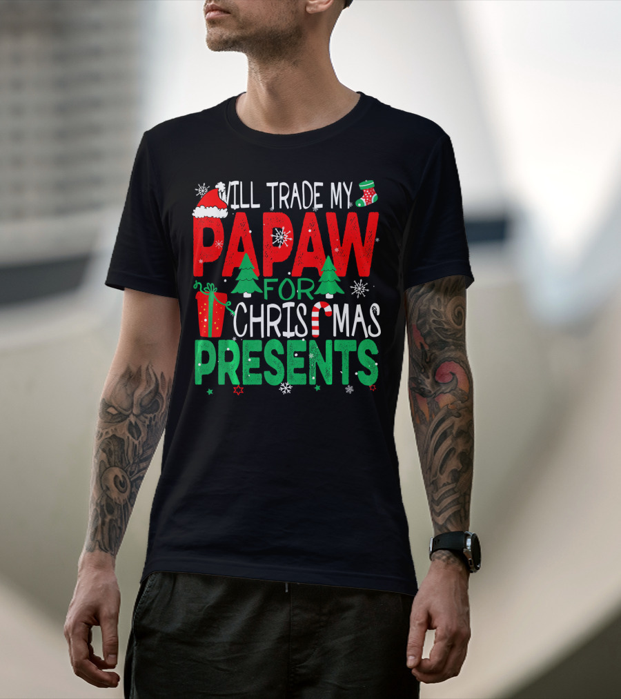 Will Trade My Papaw For Christmas Presents Santa Hat Stocking Candy Cane Snowflakes T-Shirt