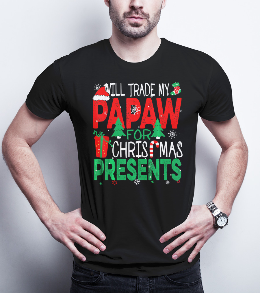 Will Trade My Papaw For Christmas Presents Santa Hat Stocking Candy Cane Snowflakes T-Shirt