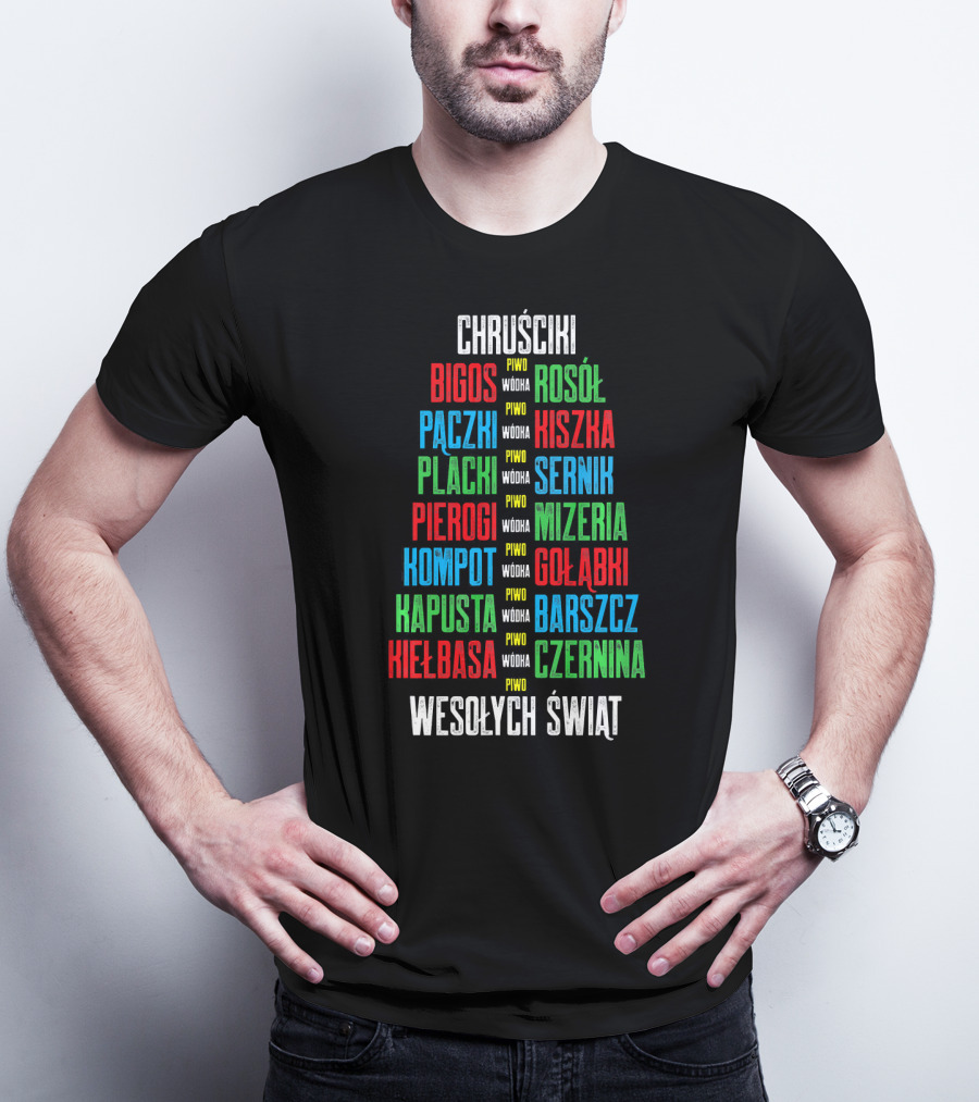Chruściki Bigos Pączki Pierogi Kielbasa Rosół Kiszka Gołąbki Wesołych Świąt T-Shirt