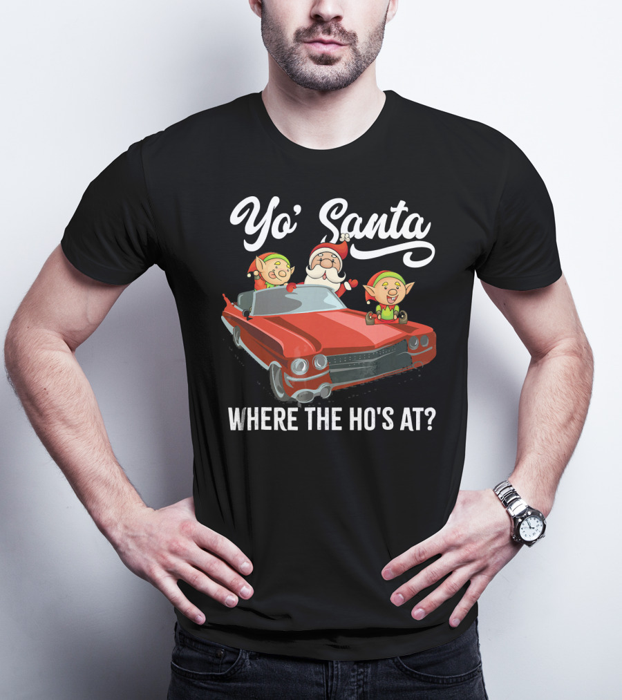 Yo' Santa Where The Ho's At Santa Claus And Elves In Classic Red Car T-Shirt