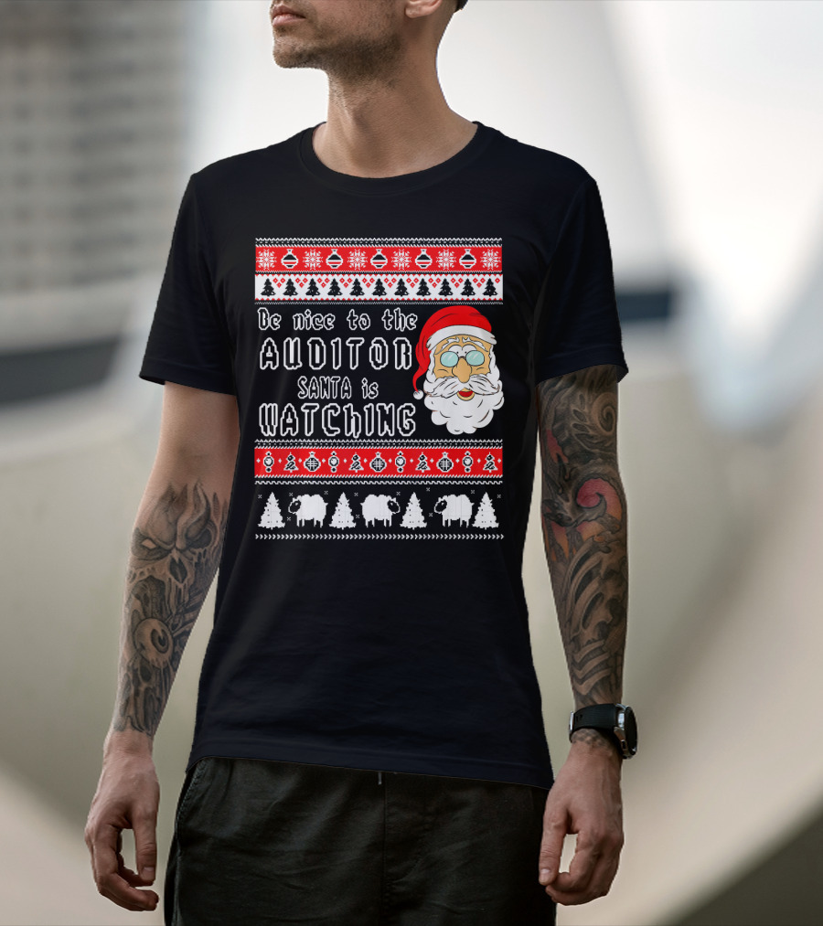 Be Nice To The Auditor Santa Is Watching Christmas T-Shirt