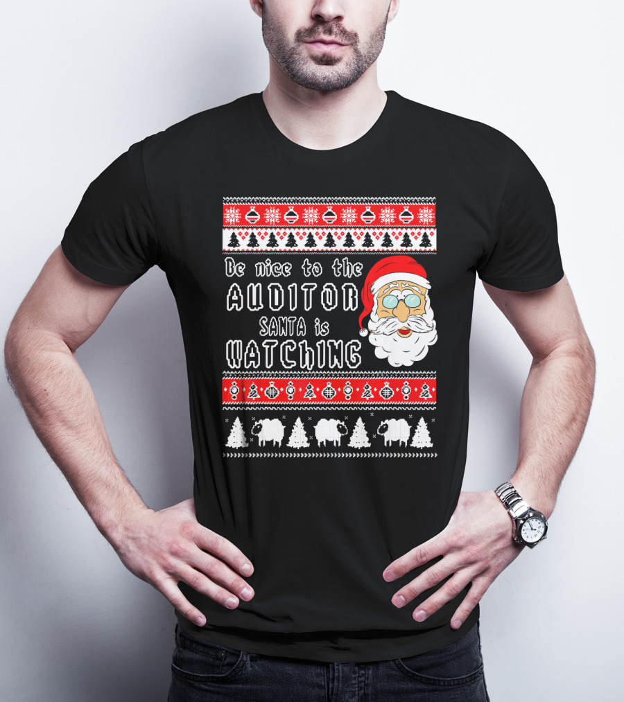 Be Nice To The Auditor Santa Is Watching Christmas T-Shirt