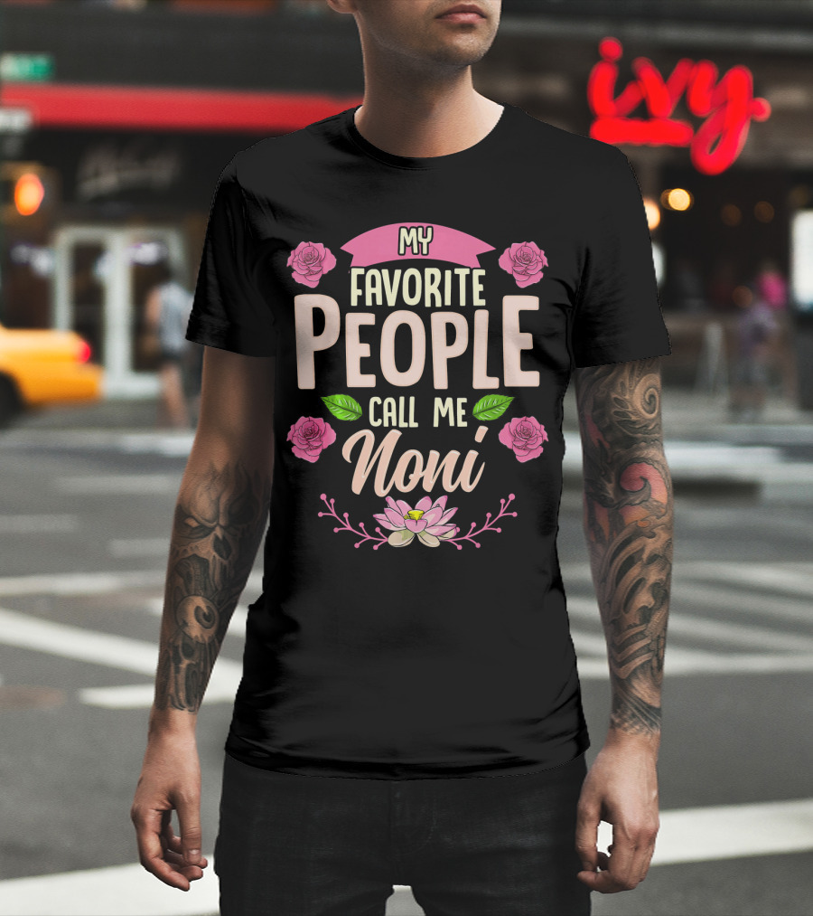 My Favorite People Call Me Noni With Roses And Lotus Flower T-Shirt